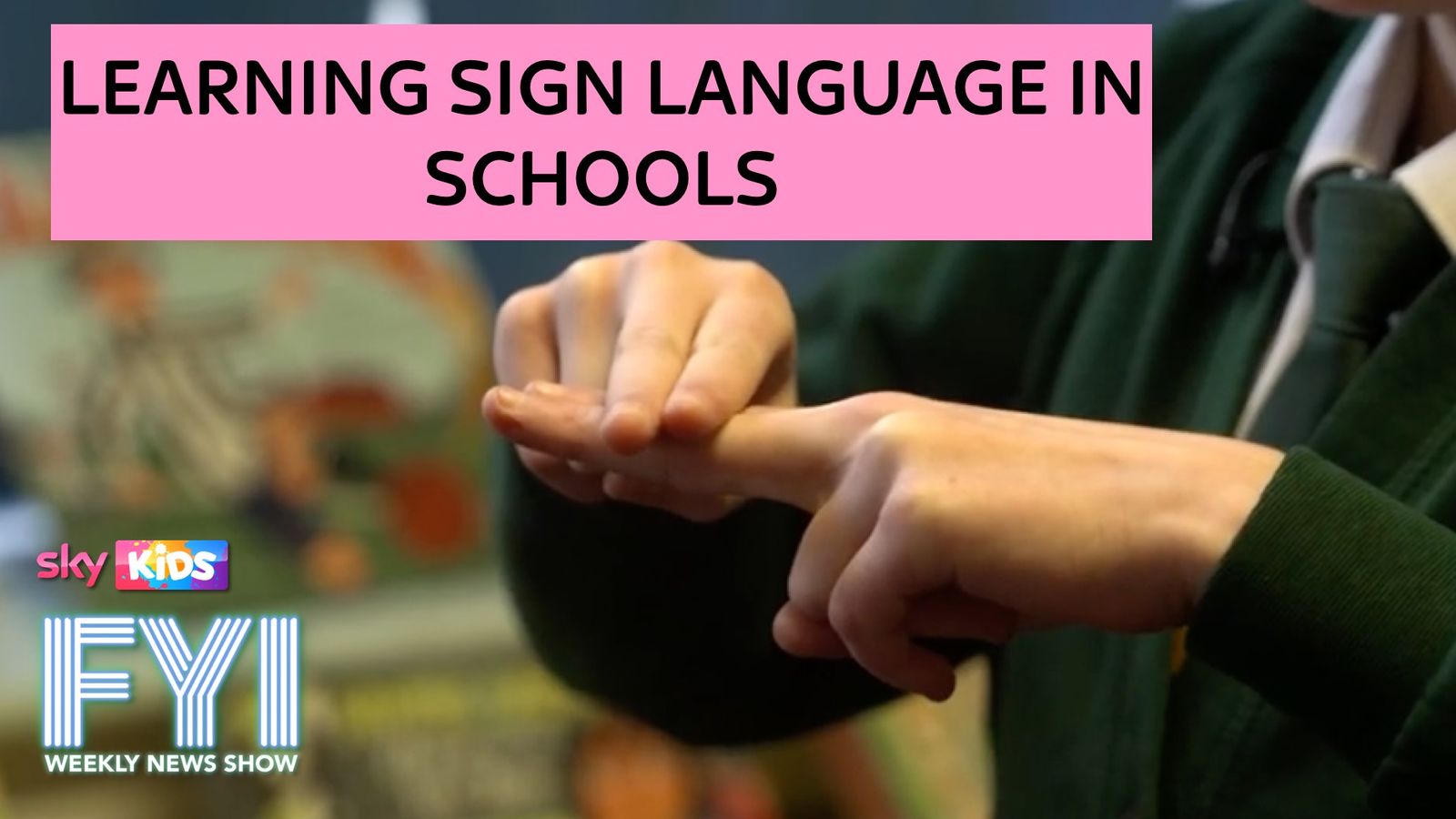 FYI: Weekly News Show: Friday 22nd March - Learning sign language in schools | News UK Video ...